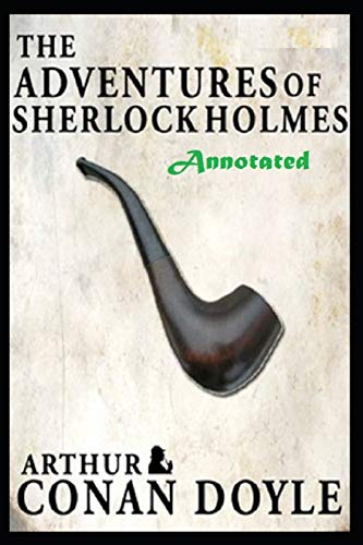The Adventures of Sherlock Holmes "Annotated" by Arthur Conan Doyle | Goodreads