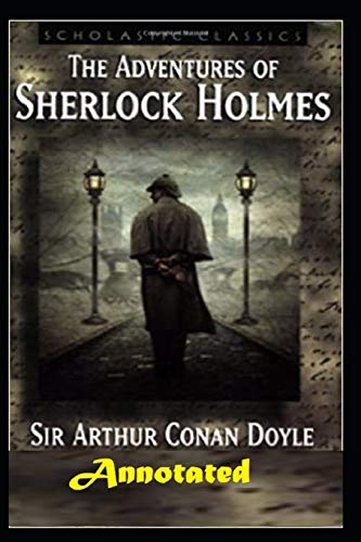 The Adventures of Sherlock Holmes "Annotated" by Arthur Conan Doyle ...