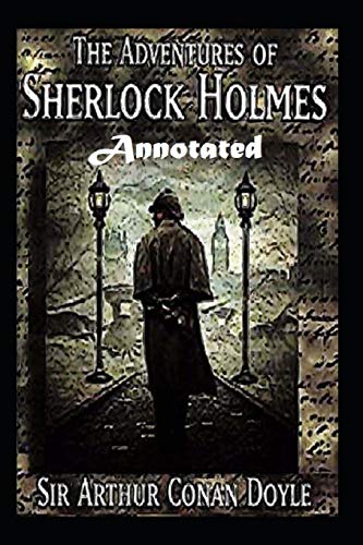 The Adventures of Sherlock Holmes "Annotated" by Arthur Conan Doyle ...