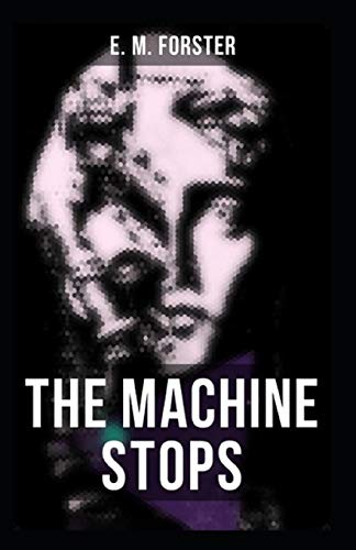 The Machine Stops Illustrated by E.M. Forster | Goodreads