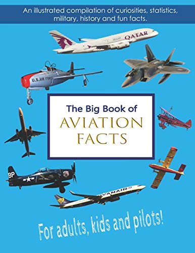 The Big Book of Aviation Facts: An illustrated compilation of ...