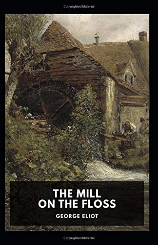 The Mill on the Floss Illustrated by George Eliot | Goodreads