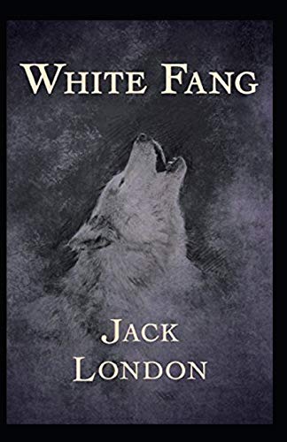 White Fang Illustrated by Jack London | Goodreads