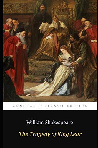 The Tragedy of King Lear by William Shakespeare "The Annotated Classic ...