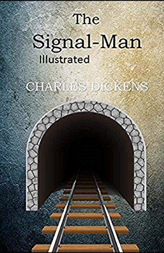 The Signal-Man Illustrated by Charles Dickens | Goodreads
