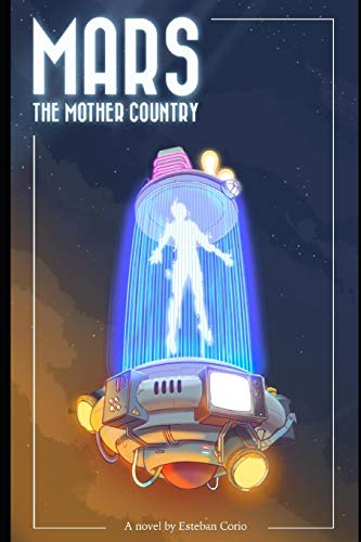 MARS The mother country by Esteban Corio | Goodreads