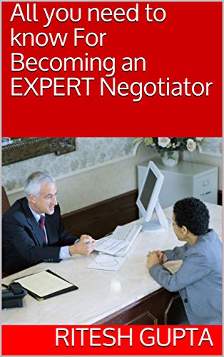 All You Need to Know for Becoming an Expert Negotiator by Ritesh Gupta ...