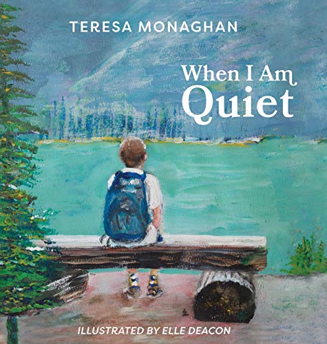 When I Am Quiet by Teresa Monaghan | Goodreads