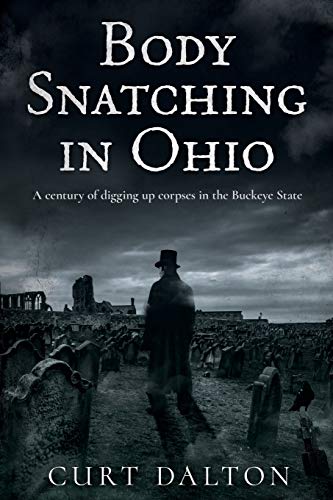 Body snatching in Ohio: A century of digging up corpses in the Buckeye ...
