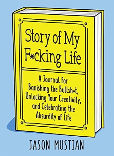 Story of My F*cking Life: A Journal for Banishing the Bullsh*t ...