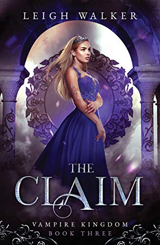 Vampire Kingdom 3: The Claim by Leigh Walker | Goodreads