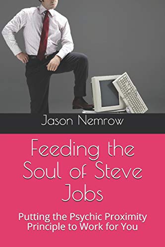 Feeding the Soul of Steve Jobs: Putting the Psychic Proximity Principle ...