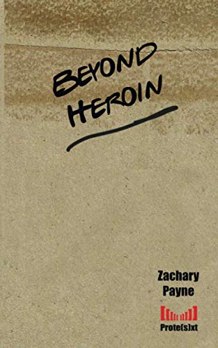 Beyond Heroin by Zachary Payne | Goodreads