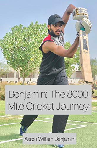 Benjamin: The 8000 Mile Cricket Journey by Aaron William Benjamin ...