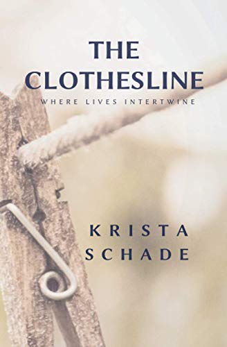 The Clothesline: Where lives intertwine by Krista Schade | Goodreads