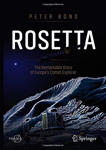 Rosetta: The Remarkable Story of Europe's Comet Explorer by Peter Bond | Goodreads