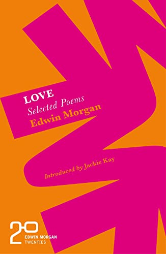 Love: Selected Poems by Edwin Morgan | Goodreads