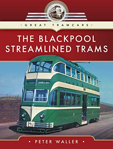 The Blackpool Streamlined Trams (Great Tramcars) by Peter Waller ...