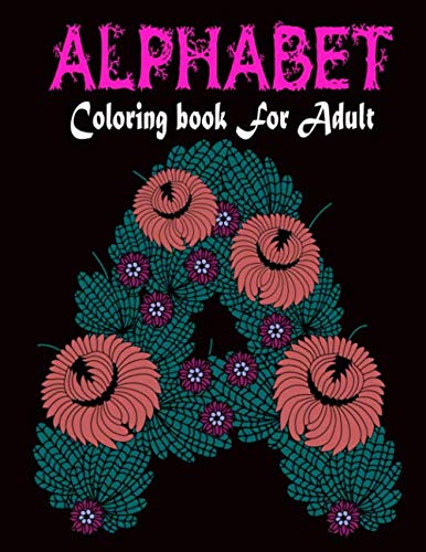 Alphabet Coloring Book For Adult: A Set of 26 Original, Hand-Drawn ...