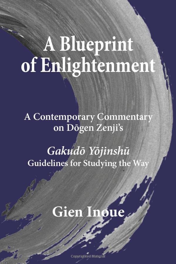 A Blueprint of Enlightenment: A Contemporary Commentary on Dōgen Zenji ...