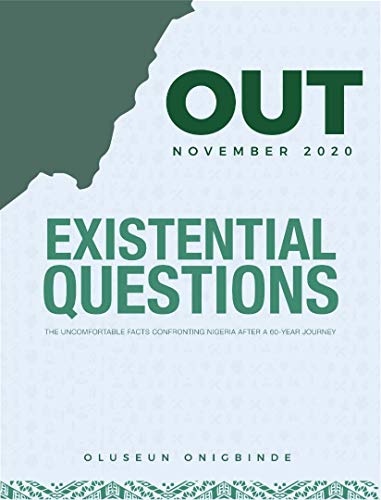 THE EXISTENTIAL QUESTIONS: THE UNCOMFORTABLE FACTS CONFRONTING NIGERIA ...