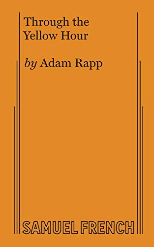 Through the Yellow Hour by Adam Rapp | Goodreads