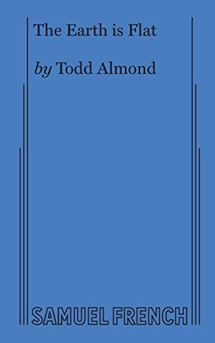 The Earth Is Flat by Todd Almond | Goodreads