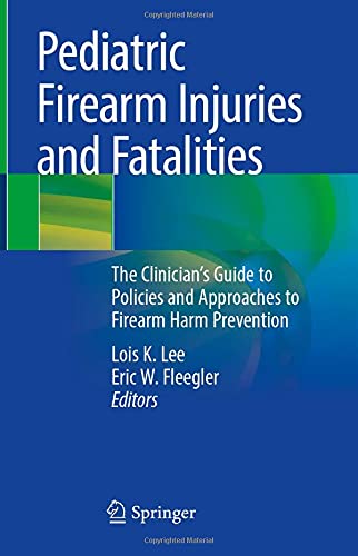 Pediatric Firearm Injuries and Fatalities: The Clinician’s Guide to ...