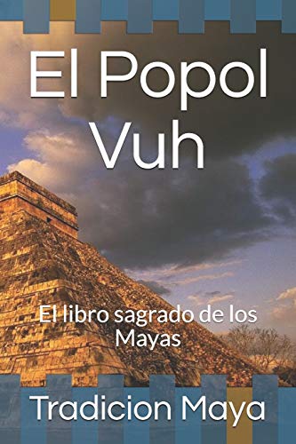 El Popol Vuh: El libro sagrado de los Mayas by Tradicion Maya | Goodreads