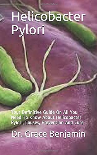 Helicobacter Pylori: Your Definitive Guide On All You Need To Know ...