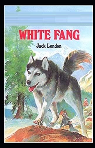 White Fang Illustrated by Jack London | Goodreads
