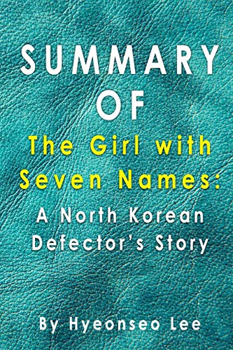 Summary Of The Girl with Seven Names: A North Korean Defector's Story ...