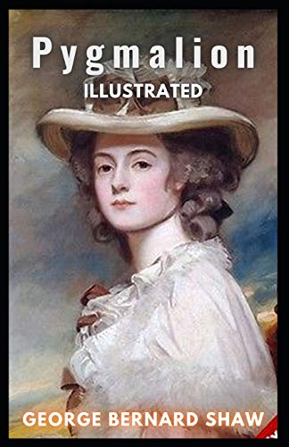 Pygmalion Illustrated by George Bernard Shaw | Goodreads
