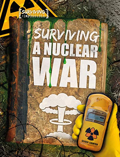 Surviving a Nuclear War (Surviving the Impossible) by Madeline Tyler ...