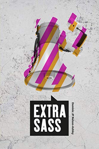 Extra Sass by Dominic Jp Nelson-Ashley | Goodreads
