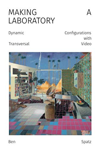 Making a Laboratory: Dynamic Configurations with Transversal Video by ...