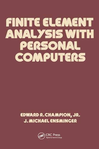 Finite Element Analysis with Personal Computers by Edward R Champion ...