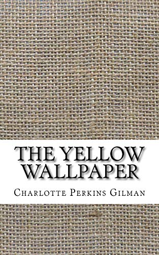 The Yellow Wallpaper by Charlotte Perkins Gilman | Goodreads