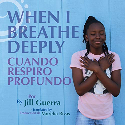 When I Breathe Deeply/Cuando respiro profundo by Jill Guerra | Goodreads