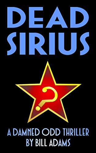 Dead Sirius: A Damned Odd Thriller by Bill Adams | Goodreads