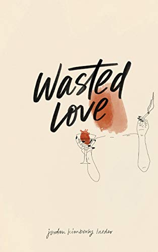 Wasted Love by Jordan Kimberly Lueder | Goodreads