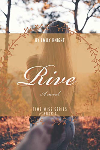 Rive (Time Wise #1) by Emily Knight | Goodreads