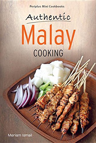 Periplus Mini Cookbooks: Authentic Malay Cooking by Ismail | Goodreads