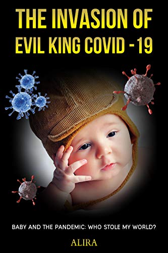 The Invasion of Evil King COVID-19: Baby and the Pandemic: Who Stole My ...