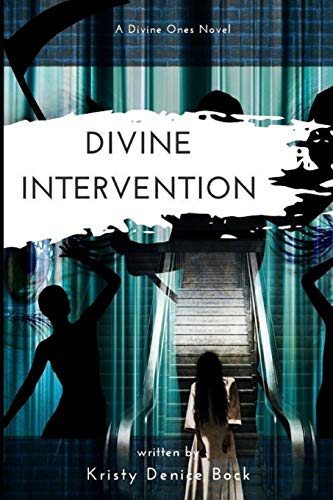 Divine Intervention by Kristy Denice Bock | Goodreads