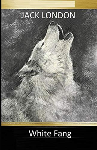 White Fang Illustrated by Jack London | Goodreads
