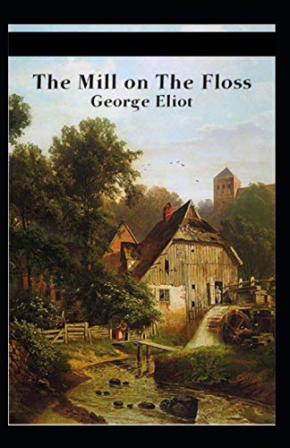 The Mill on the Floss Illustrated by George Eliot | Goodreads