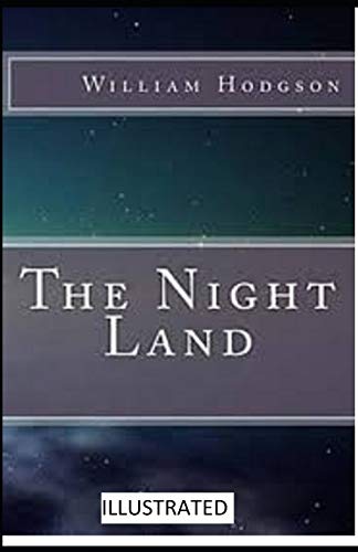 The Night Land illustrated by William Hope Hodgson | Goodreads