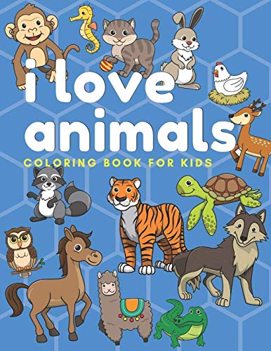 I Love Animals Coloring Book for Kids by Fick Moss | Goodreads