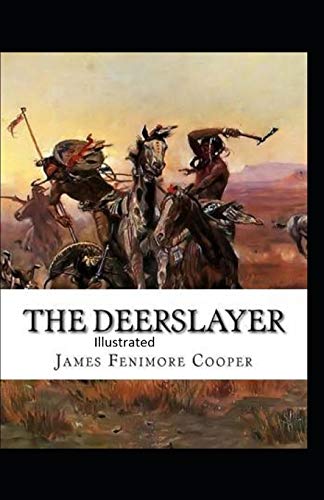 The Deerslayer Illustrated by James Fenimore Cooper | Goodreads